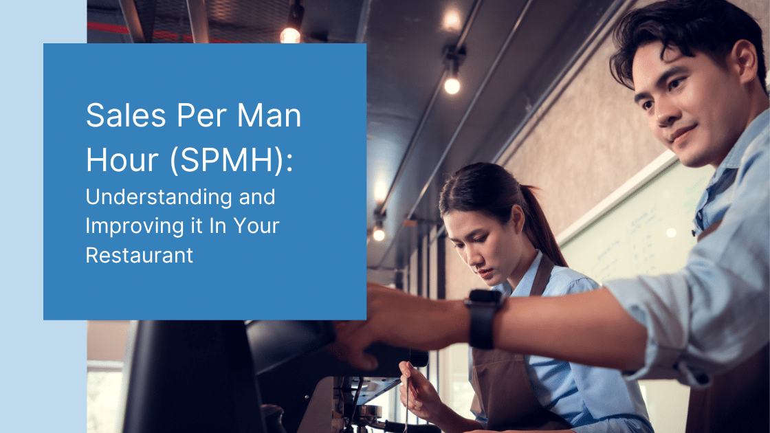 Sales Per Man Hour (SPMH): Understanding and Improving it In Your Restaurant - SynergySuite